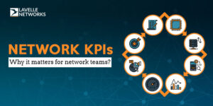 Network KPIs - Why it matters for network teams? - Lavellenetworks