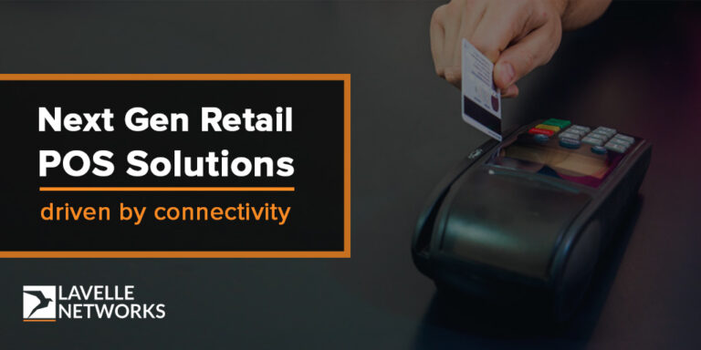 Next Gen Retail POS Solutions driven by Connectivity - Lavellenetworks