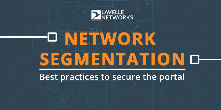 Network Segmentation: Best practices to secure the portal - Lavellenetworks