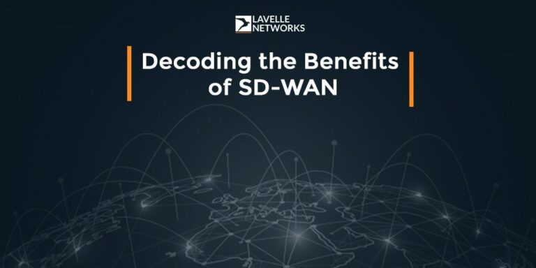 Decoding the benefits of SD-WAN - Lavellenetworks
