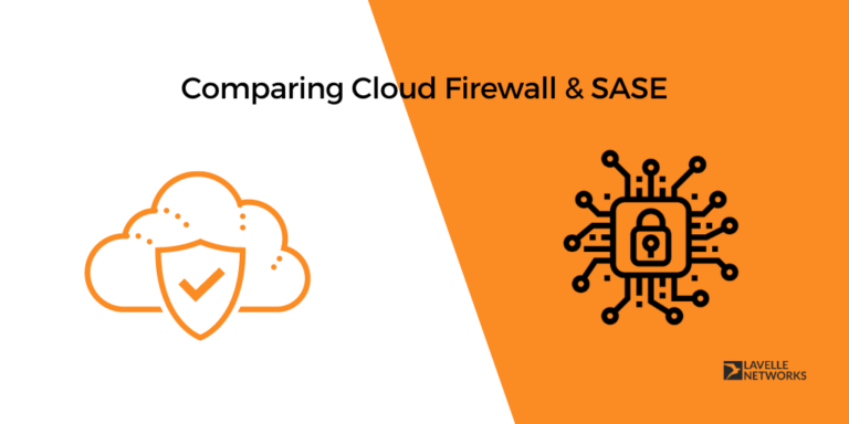 Comparing Cloud Firewall & SASE